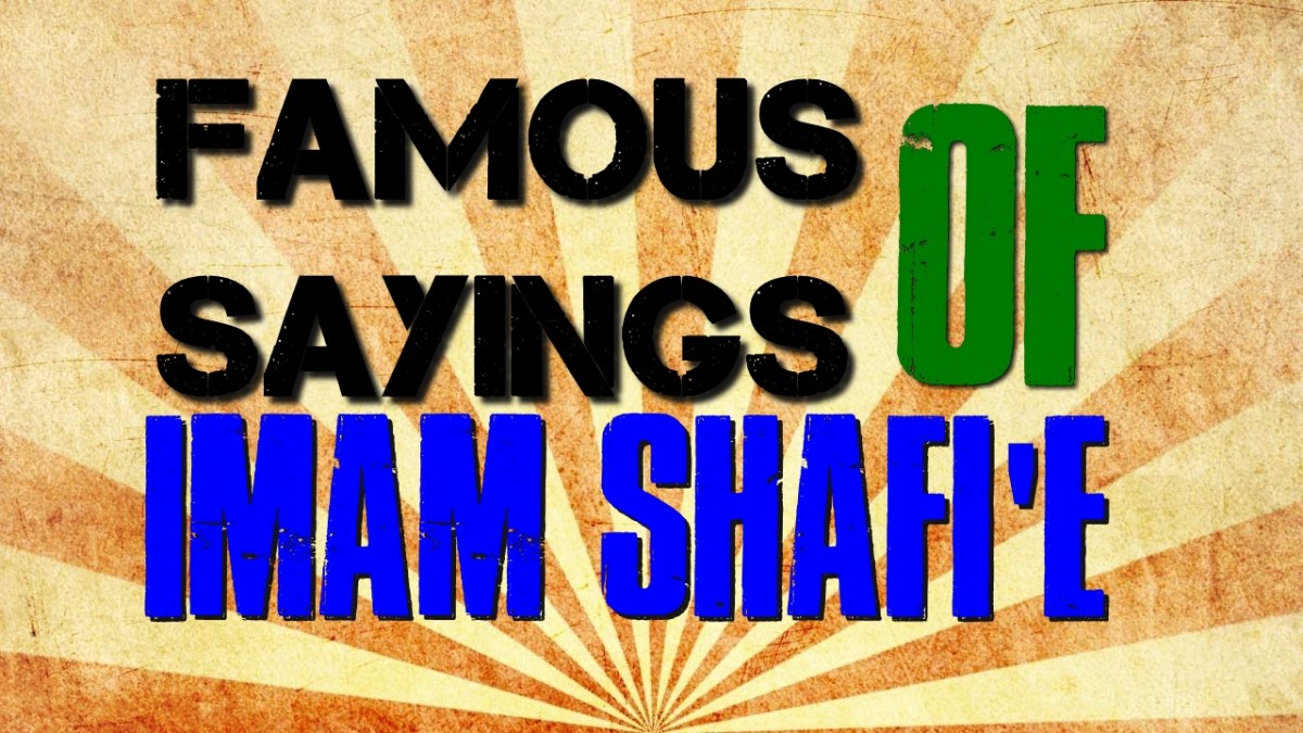 IMAM SHAFIE AND HIS FAMOUS QUOTES – PEARLS AND WISDOMS FROM THE IMAM OF ...