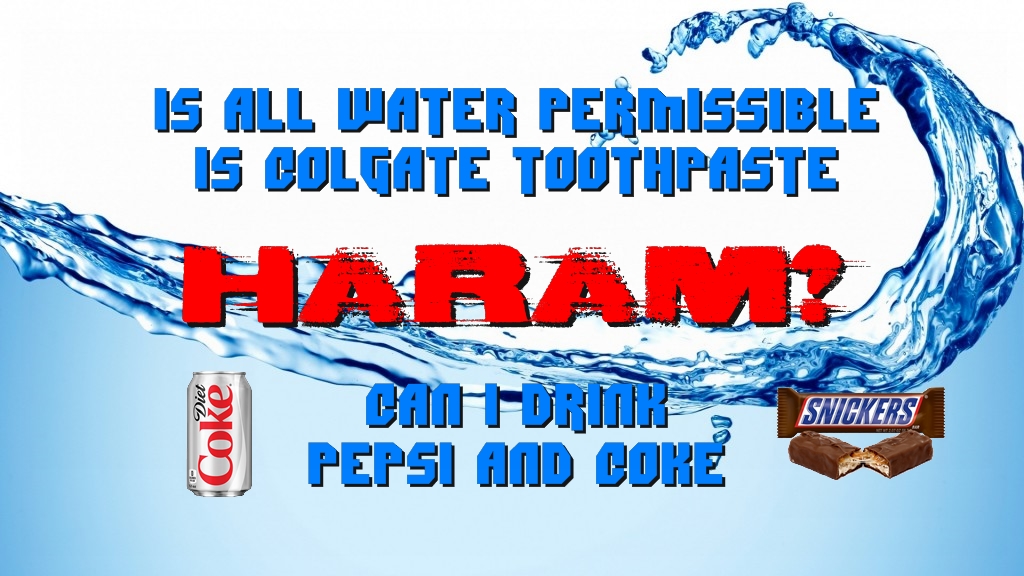 HARAM WATER – ISTIHRAM & ISTIHLAL – THE LOCAL SHAIKH MADE PEPSI HARAM ...