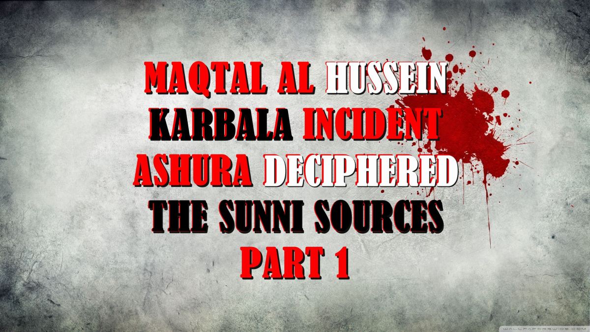 MAQTAL AL-HUSSEIN – THE KILLING OF IMAM HUSSEIN – SUNNI AND SHIAH ...
